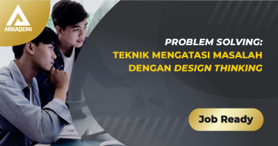Problem Solving: Teknik Mengatasi Masalah dengan Design Thinking